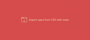 How to Import Your WordPress Users from a CSV File - Users Insights