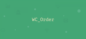 WC_Order class Explained - Users Insights