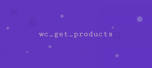 How to get WooCommerce products using wc_get_products - Users Insights